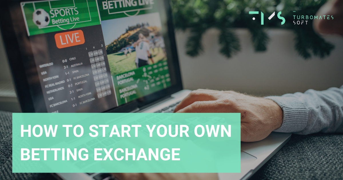How to start your own betting exchange - Turbomates Soft
